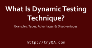 What is Dynamic testing technique? Examples, Types, Advantages ...